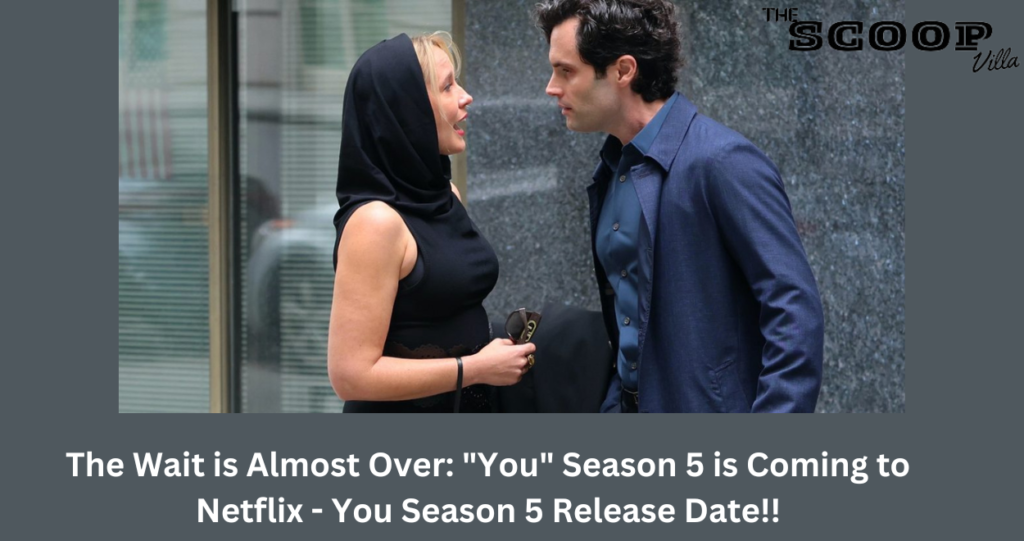 - You Season 5 Release Date- The Wait is Almost Over: "You" Season 5 is ...